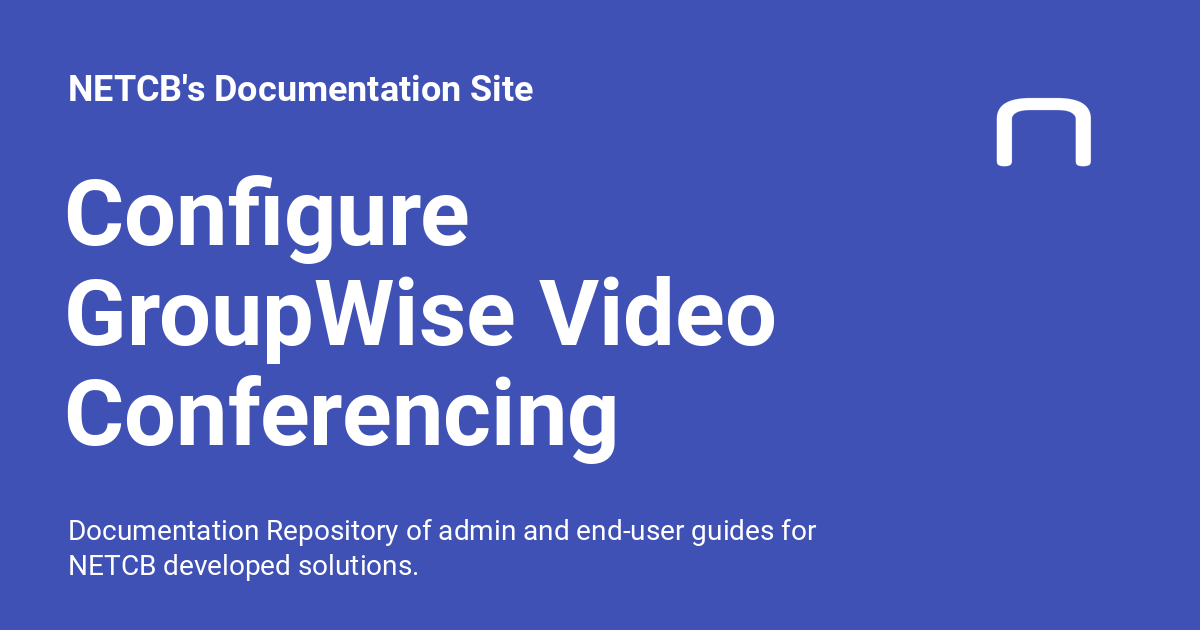 Configure GroupWise Video Conferencing Add-On - NETCB's Documentation Site